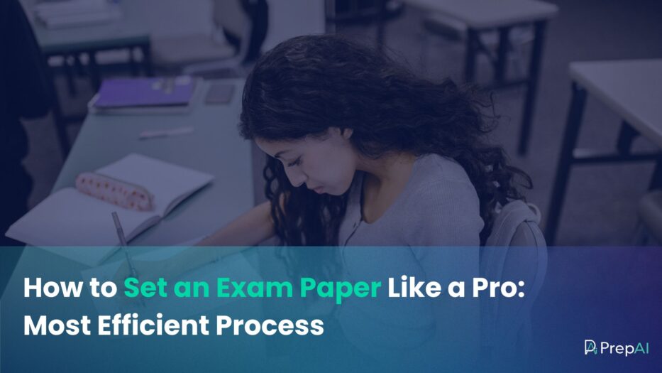 Set an Exam Paper Like A Pro: Most Efficient Process